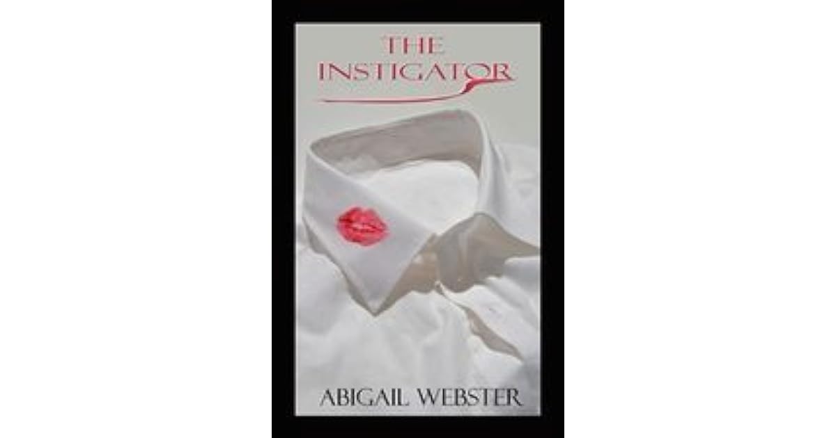The Instigator by Abigail Webster