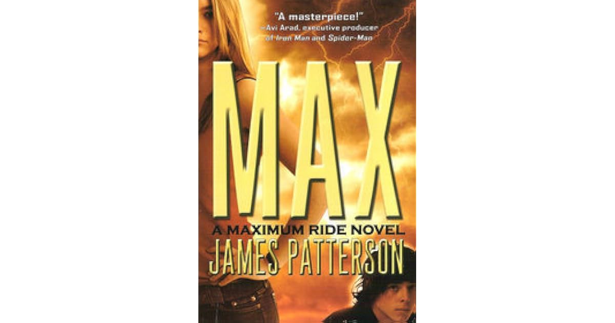 Max, A Maximum Ride (The Protectors, Volume 2) by James Patterson