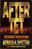 After Tet: The Bloodiest Year in Vietnam by Ronald H. Spector