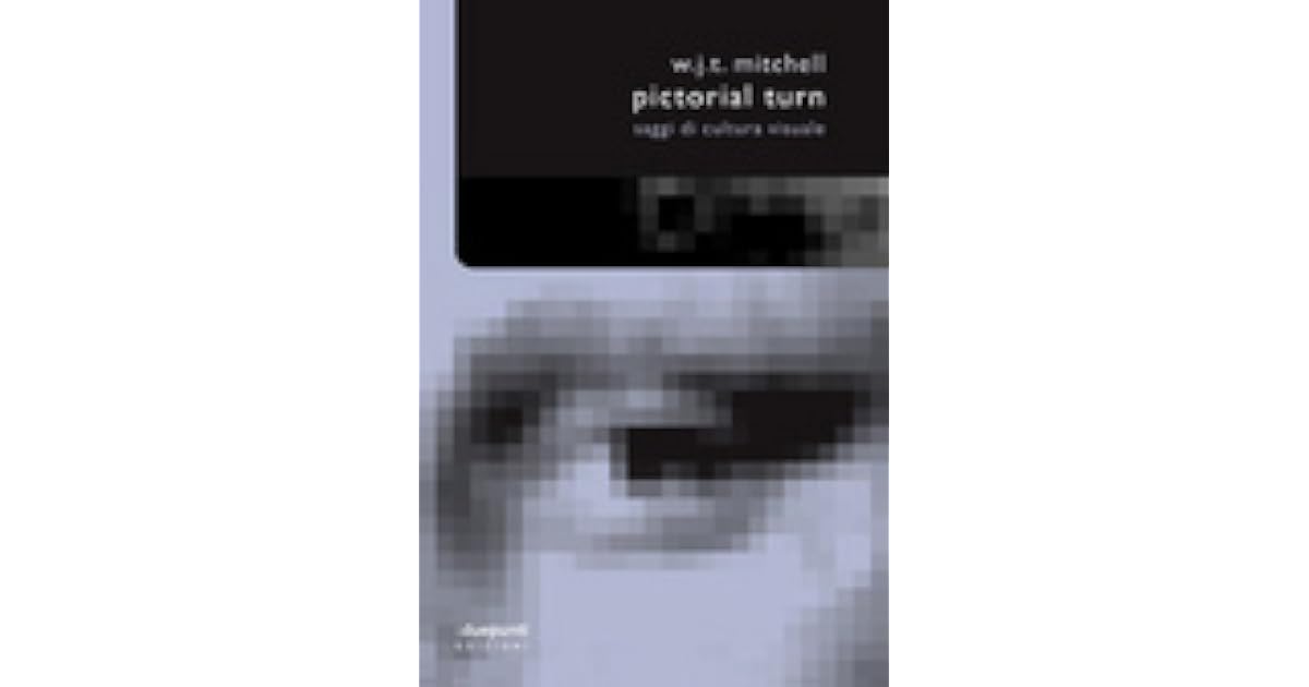 Pictorial turn: saggi di cultura visuale by W.J. Thomas Mitchell