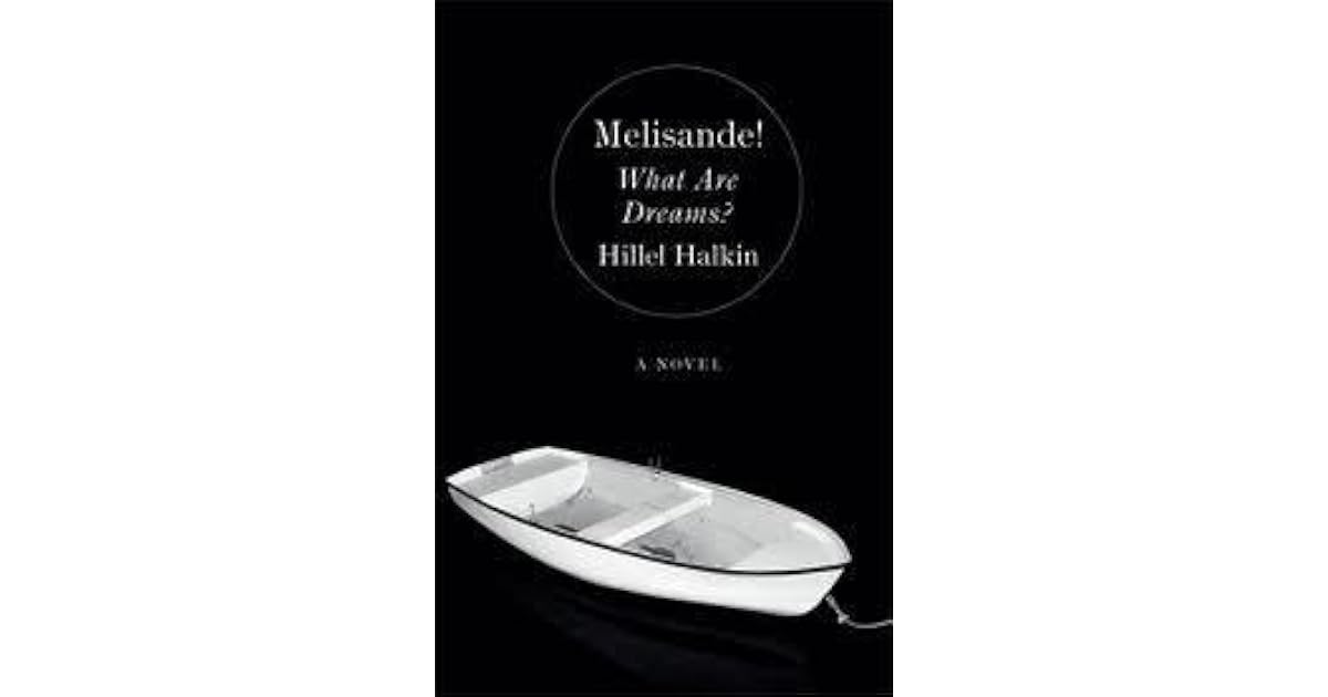 Melisande! What Are Dreams? by Hillel Halkin