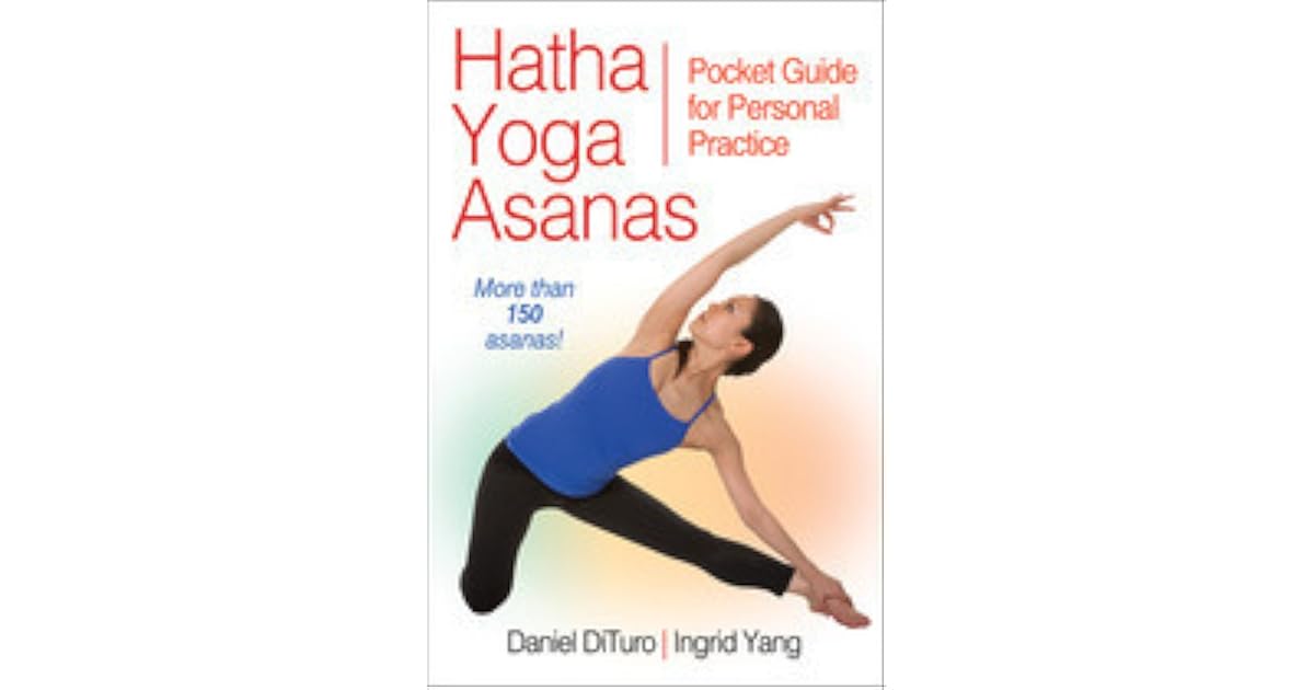 Hatha Yoga Asanas: Pocket Guide for Personal Practice by Daniel DiTuro