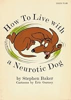 How to Live with a Neurotic Dog by Stephen Baker