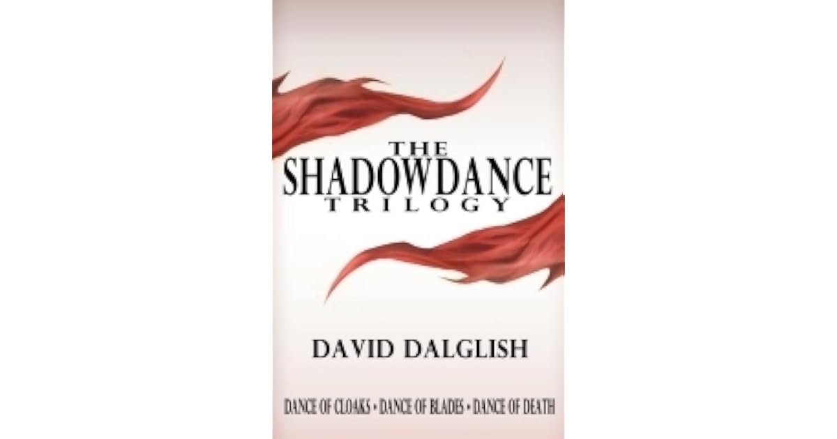 The Shadowdance Trilogy (Shadowdance #1-3) by David Dalglish