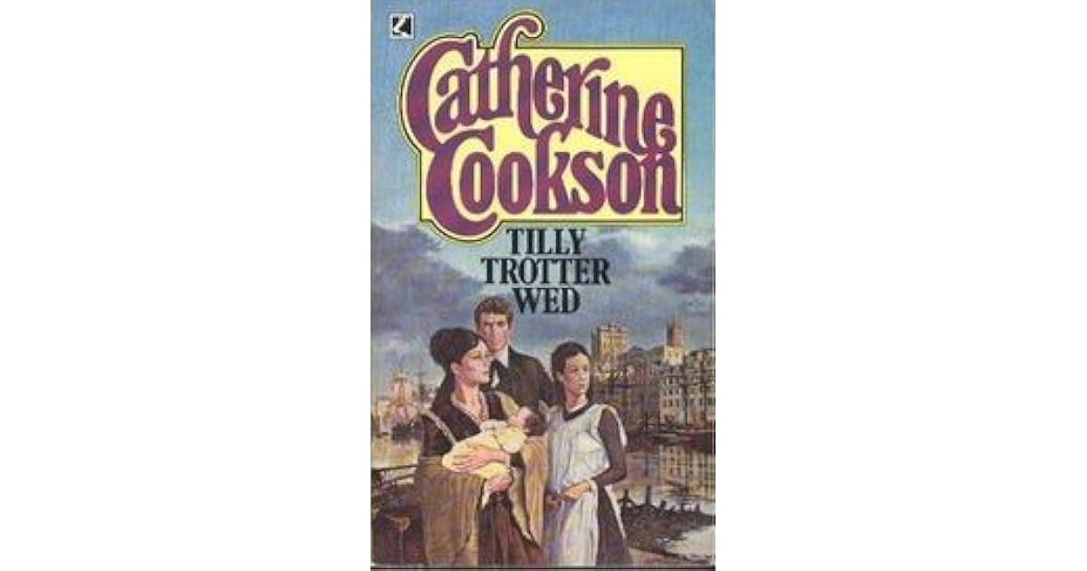 Tilly Trotter Wed by Catherine Cookson