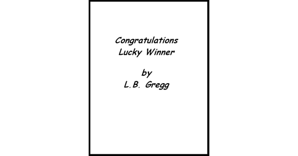 Congratulations Lucky Winner by L.B. Gregg