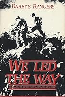 Darby's Rangers: We Led the Way by William O. Darby