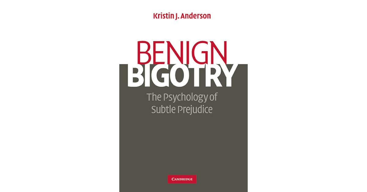 Benign Bigotry by Kristin J. Anderson