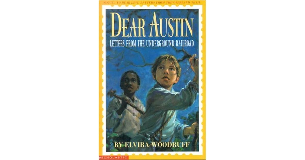 Dear Austin: Letters from the Underground Railroad by Elvira Woodruff
