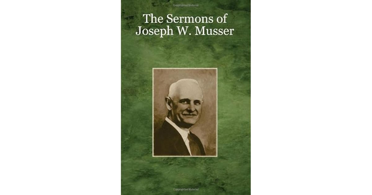 The Sermons of Joseph W. Musser by Joseph W. Musser
