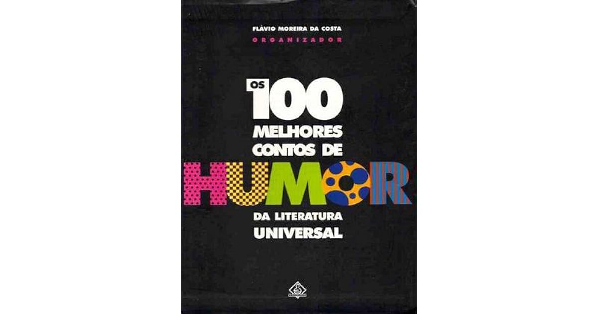 Os 100 Melhores Contos de Humor da Literatura Universal by Flávio ...