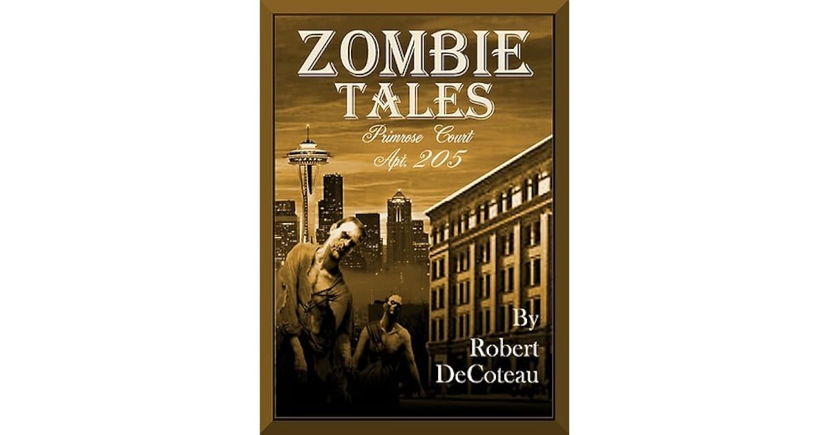 Zombie Tales: Primrose Court Apt. 205 by Robert DeCoteau