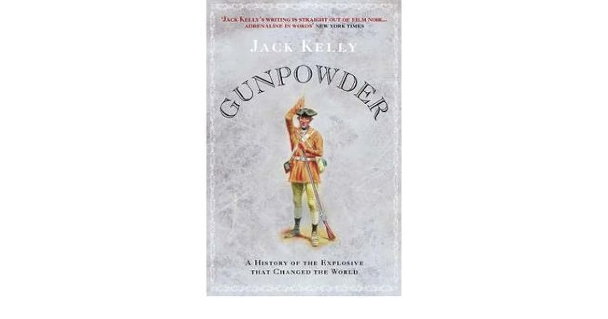 Gunpowder: The History Of The Explosive That Changed The World by Jack ...