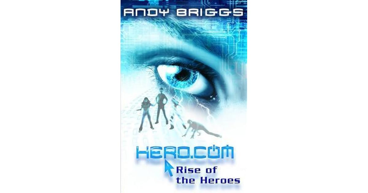 Rise of the Heroes (Hero.Com, #1) by Andy Briggs