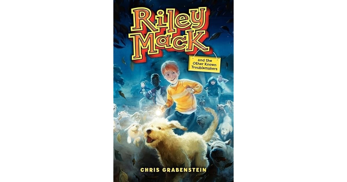 Riley Mack and the Other Known Troublemakers by Chris Grabenstein