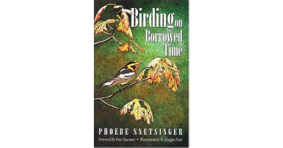 Birding on Borrowed Time by Phoebe Snetsinger — Reviews, Discussion ...