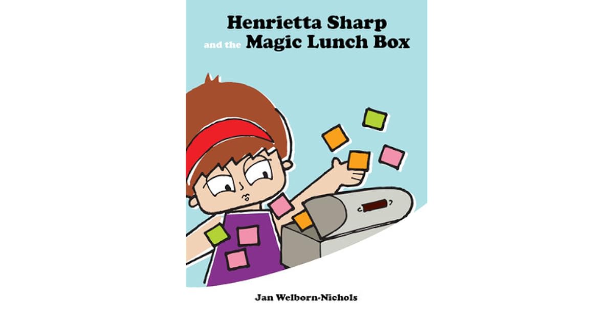 Henrietta Sharp and the Magic Lunch Box by Jan Welborn-nichols