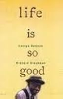 Life is So Good by George Dawson