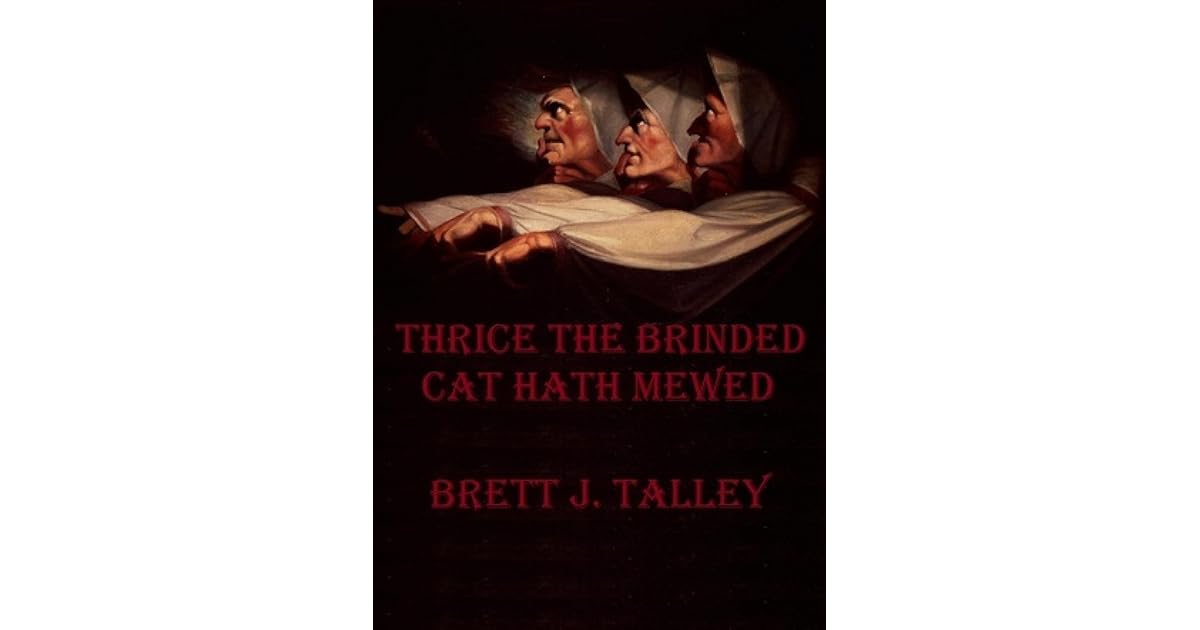 Thrice The Brinded Cat Hath Mewed by Brett J. Talley