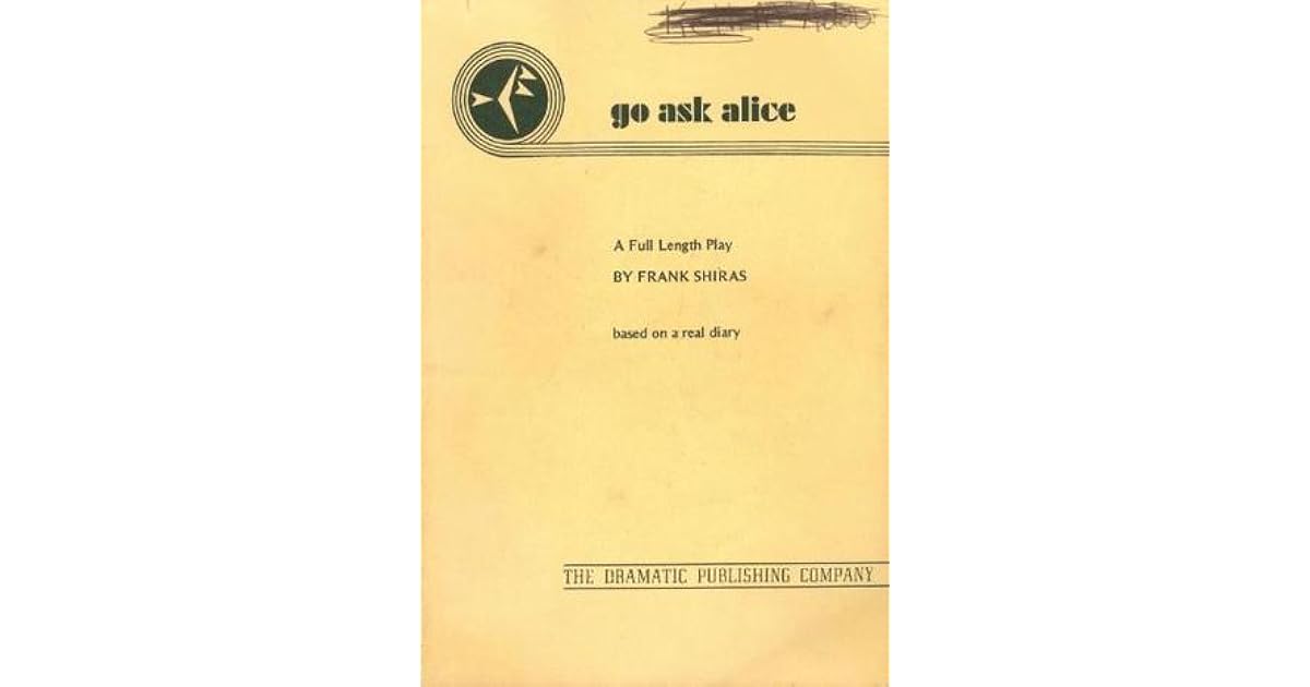 Go Ask Alice: A Full Length Play by Beatrice Sparks