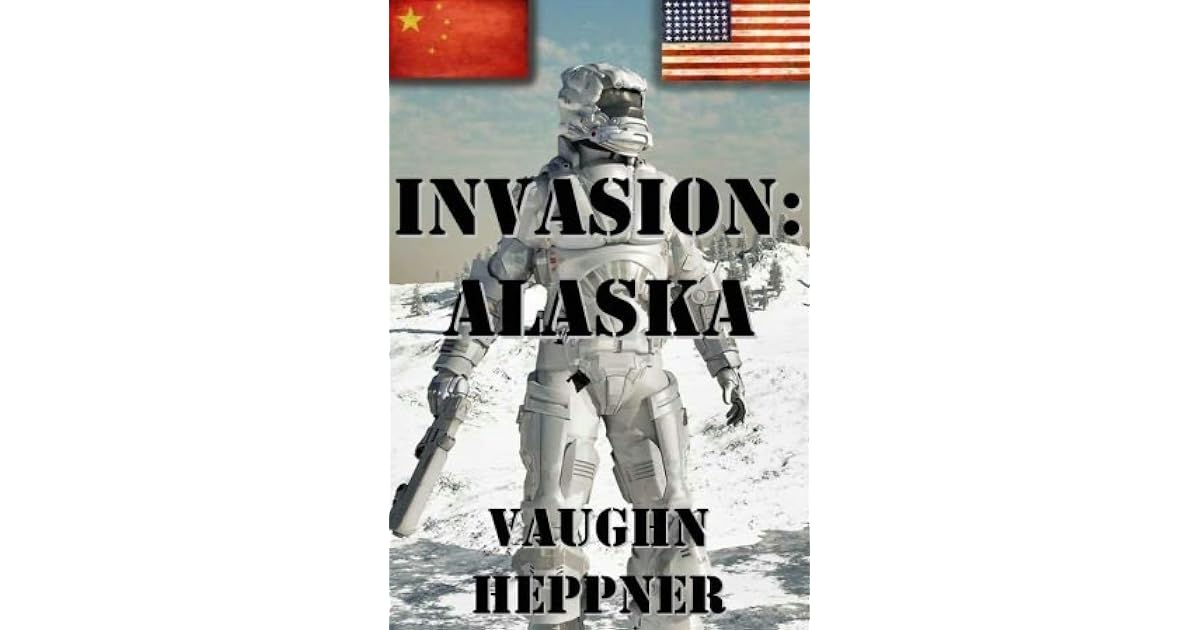 Invasion: Alaska (Invasion America, #1) by Vaughn Heppner