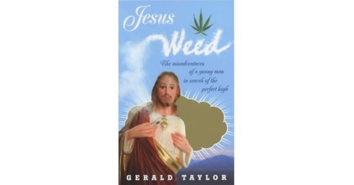 Jesus Weed: The misadventures of a young man in search of the perfect ...