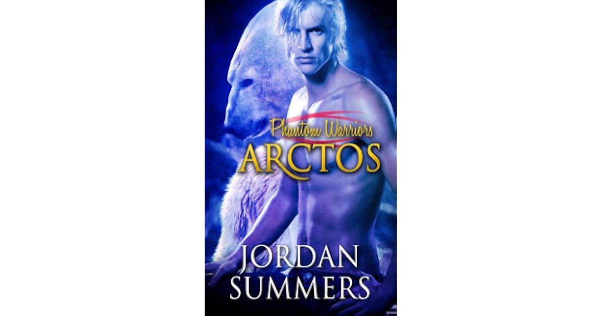 Arctos (Phantom Warriors, #4) by Jordan Summers