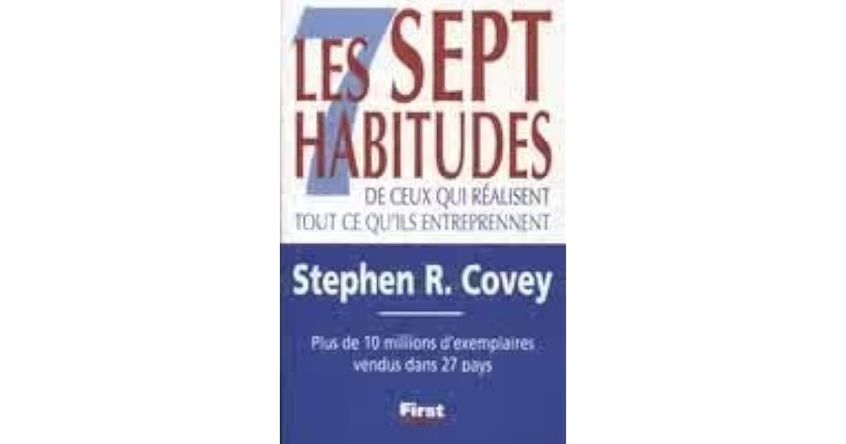 Les sept habitudes de ceux qui réalisent tout ce qu'ils entreprennent ...