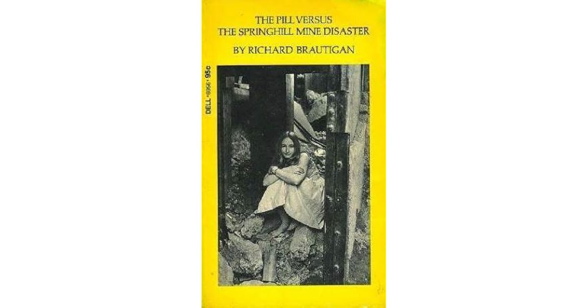 The Pill vs. the Springhill Mine Disaster by Richard Brautigan