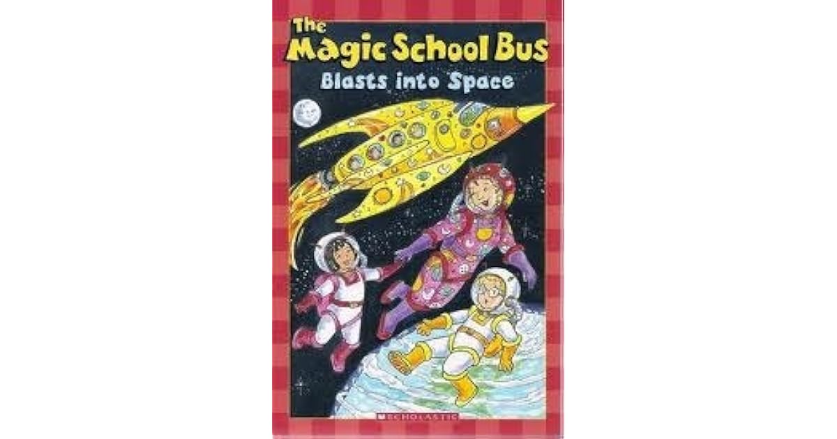 The Magic School Bus Blasts Into Space by Kristin Earhart