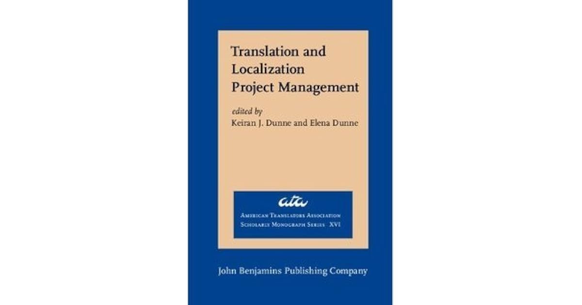 Translation and Localization Project Management by Keiran J. Dunne