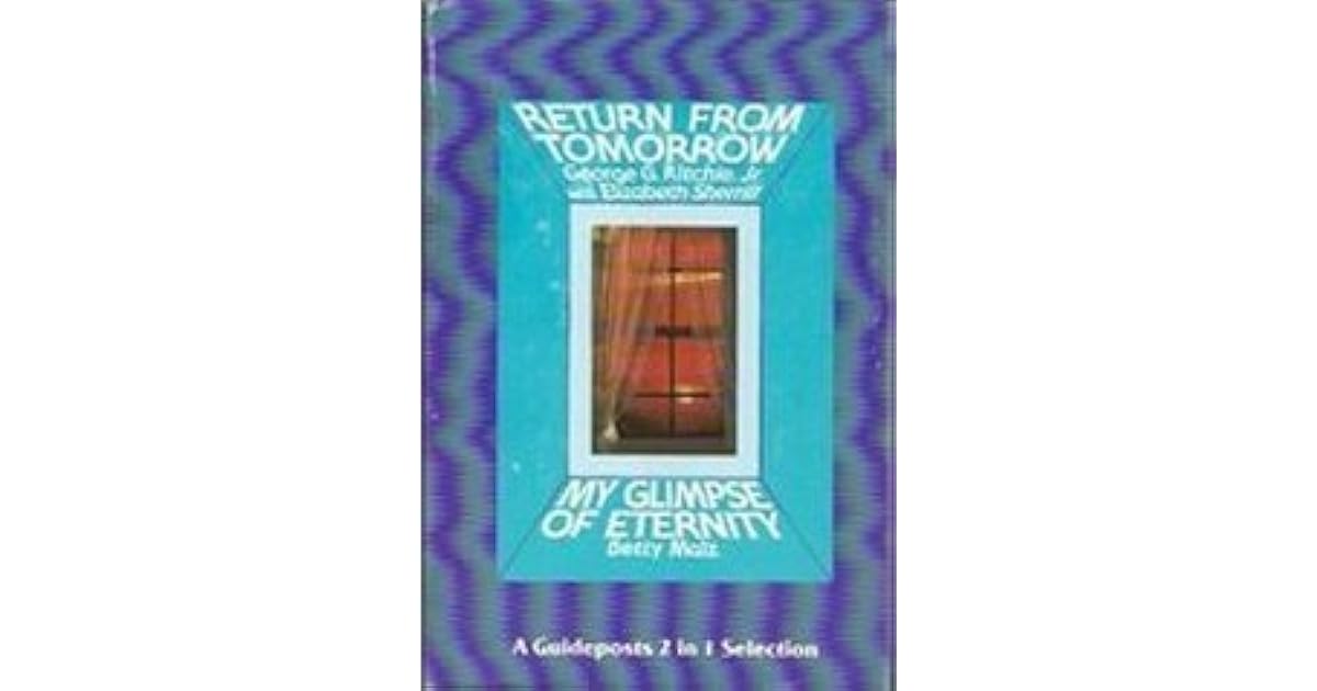 Return from Tomorrow: A Psychiatrist Describes His Own Revealing ...