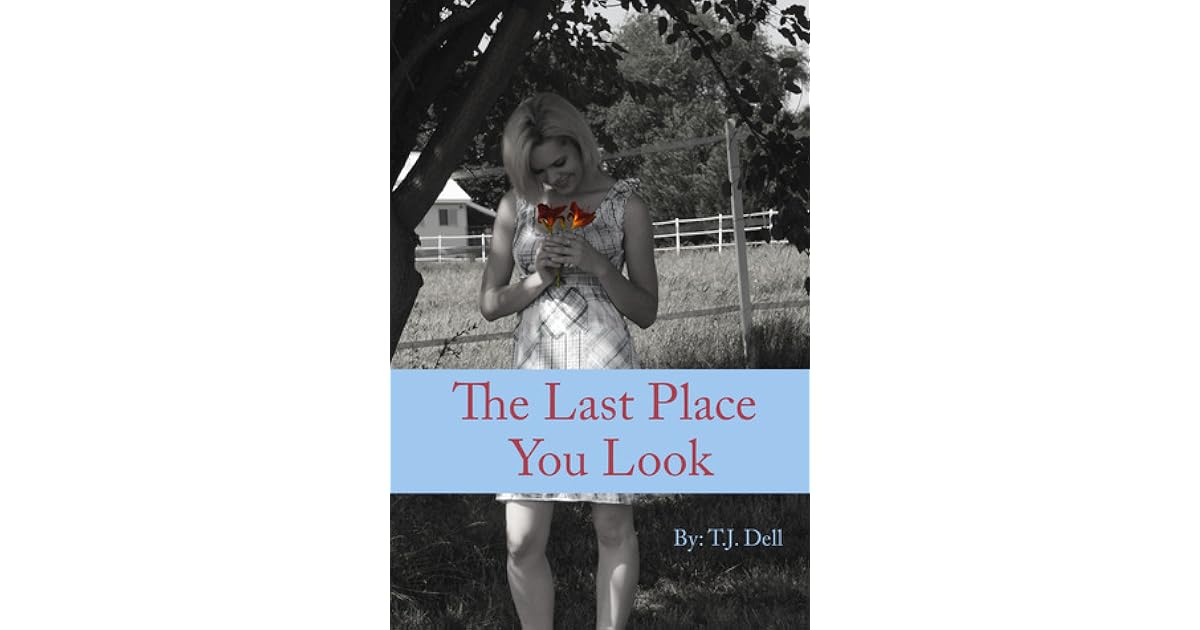 The Last Place You Look by T.J. Dell