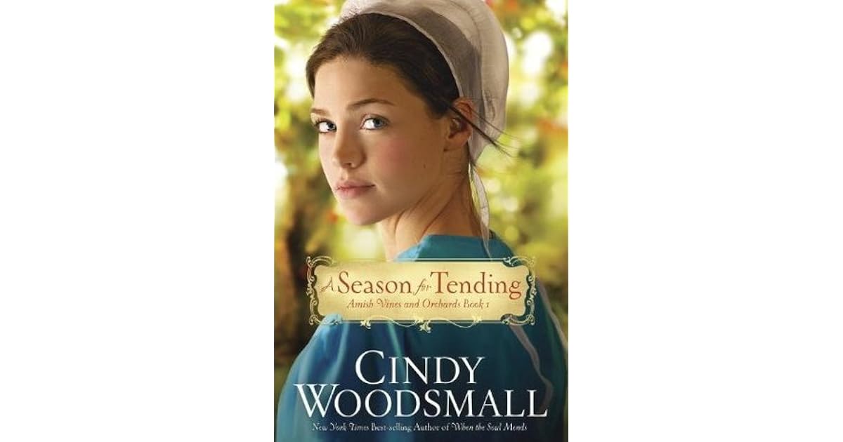 Book giveaway for A Season for Tending (Amish Vines and Orchards #1) by Cindy Woodsmall Aug 20 ...