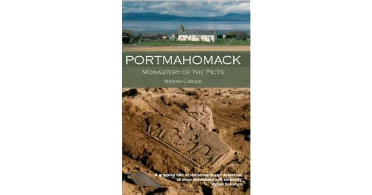 Portmahomack: Monastery of the Picts by Martin Carver
