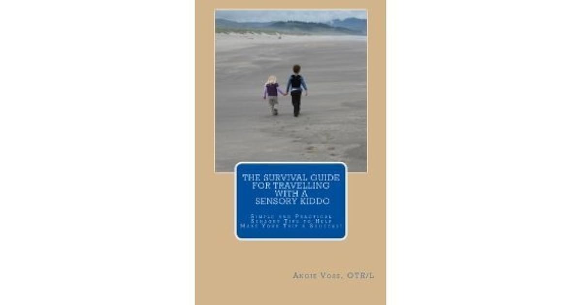The Survival Guide for Travelling with a Sensory Kiddo by Angie Voss