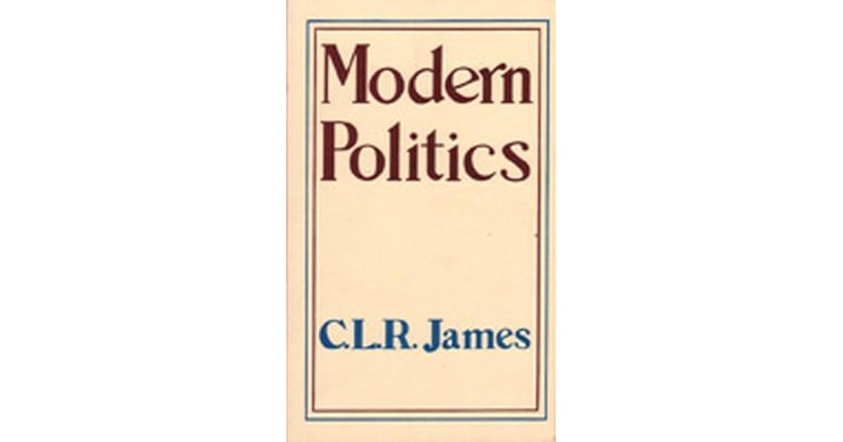 Modern Politics by C.L.R. James