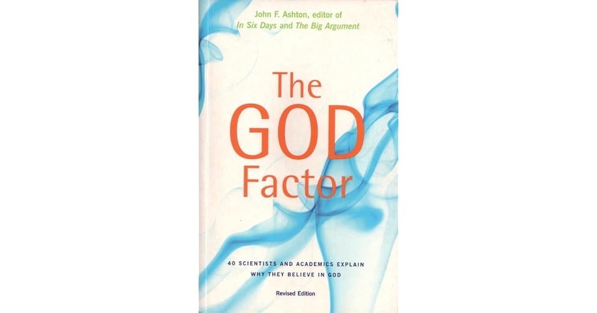 The God Factor: 50 Scientists And Academics Explain Why They Believe In ...