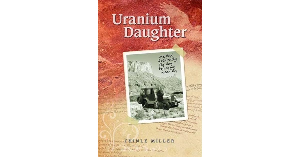 Uranium Daughter by Chinle Miller