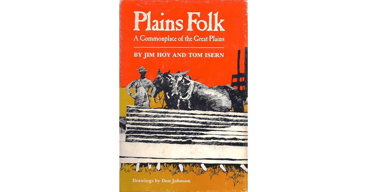 Plains Folk: A Commonplace of the Great Plains by Jim Hoy