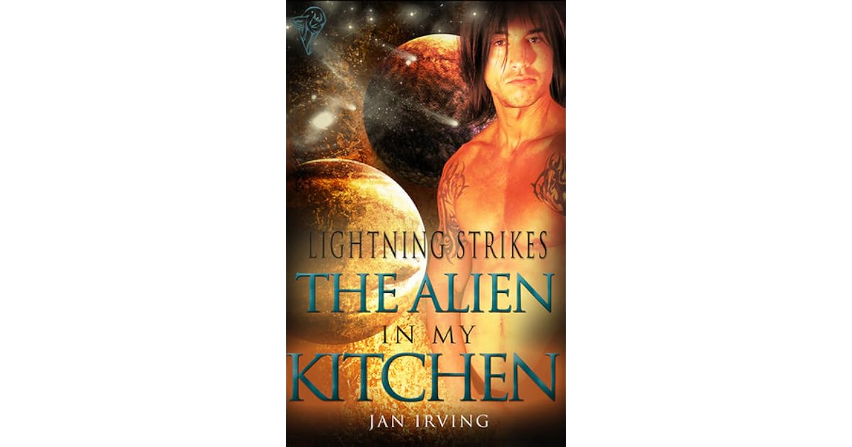 The Alien In My Kitchen (Lightning Strikes #2) by Jan Irving