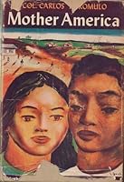 Mother America: A Living Story of Democracy by Carlos P. Romulo