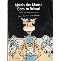 Morris Goes to School by Bernard Wiseman
