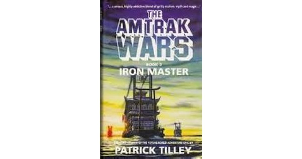 Iron Master (Amtrak Wars, #3) by Patrick Tilley
