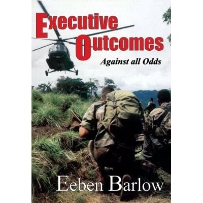 Executive Outcomes: Against All Odds by Eeben Barlow — Reviews ...