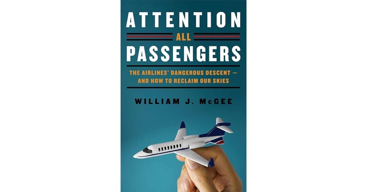 Attention All Passengers: The Airlines' Dangerous Descent—And How To ...