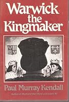 Warwick the Kingmaker by Paul Murray Kendall