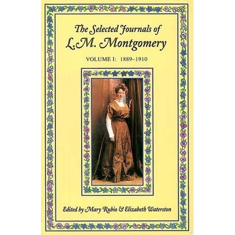 The Selected Journals of L.M. Montgomery, Vol. 1: 1889-1910 by L.M ...