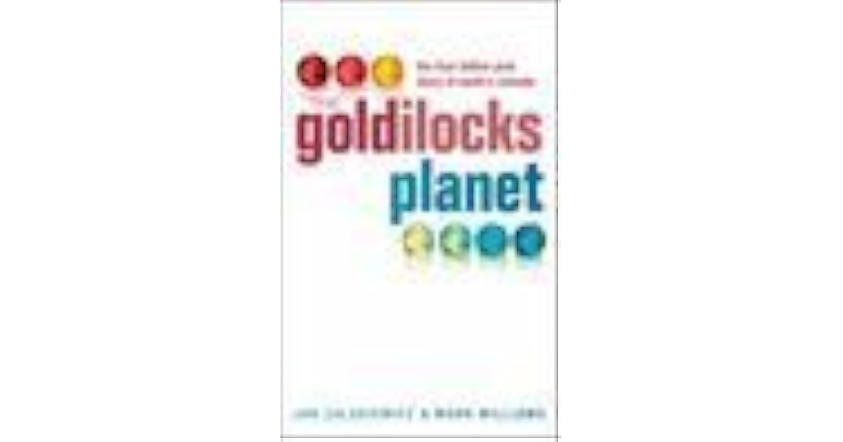 The Goldilocks Planet: The 4 Billion Year Story of Earth's Climate by ...