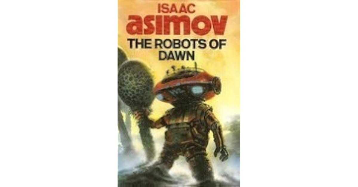 The Robots Of Dawn (Robot, #3) by Isaac Asimov